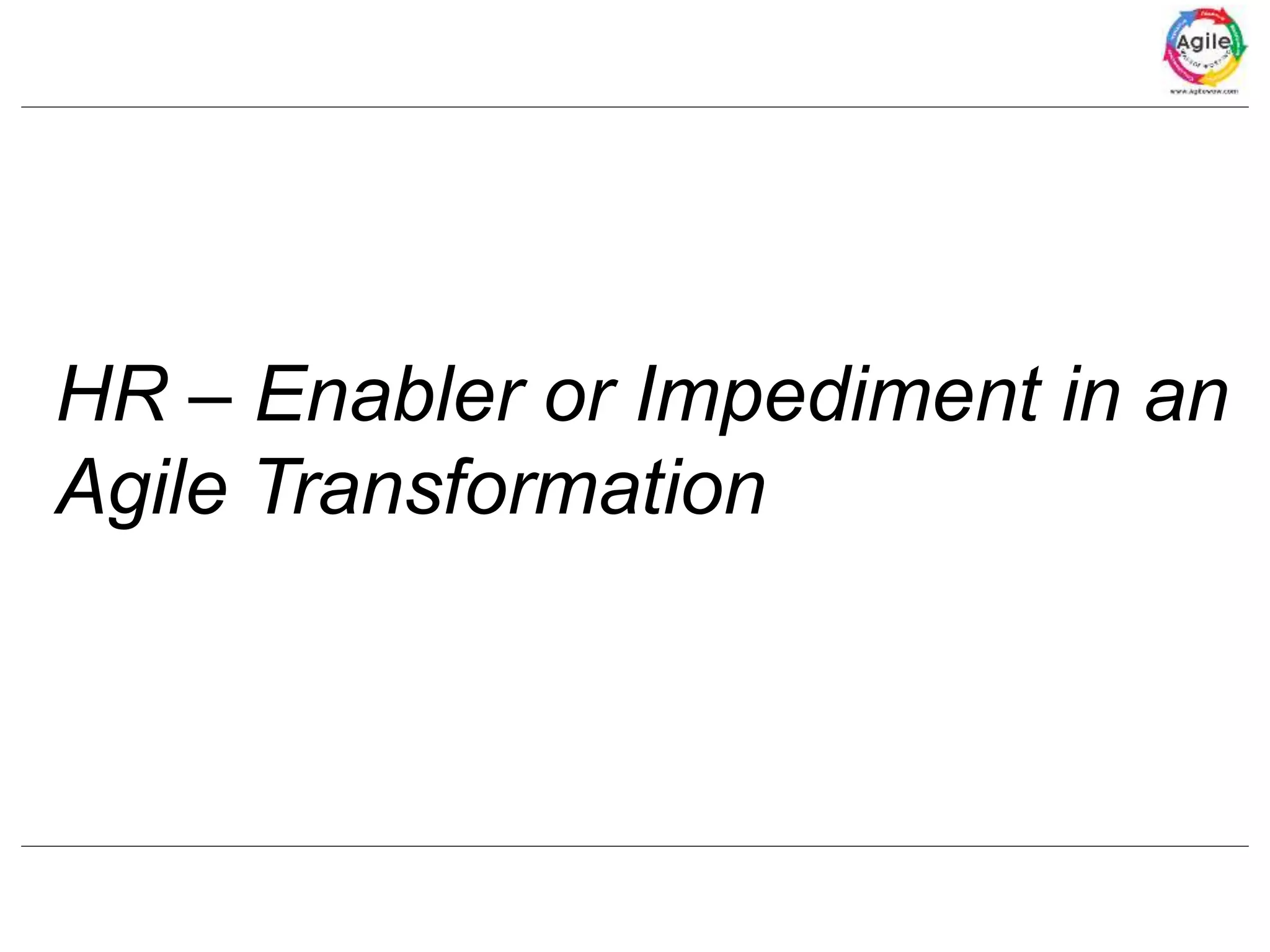 HR - Enabler or Impediment in an Agile Transformation | PPTX