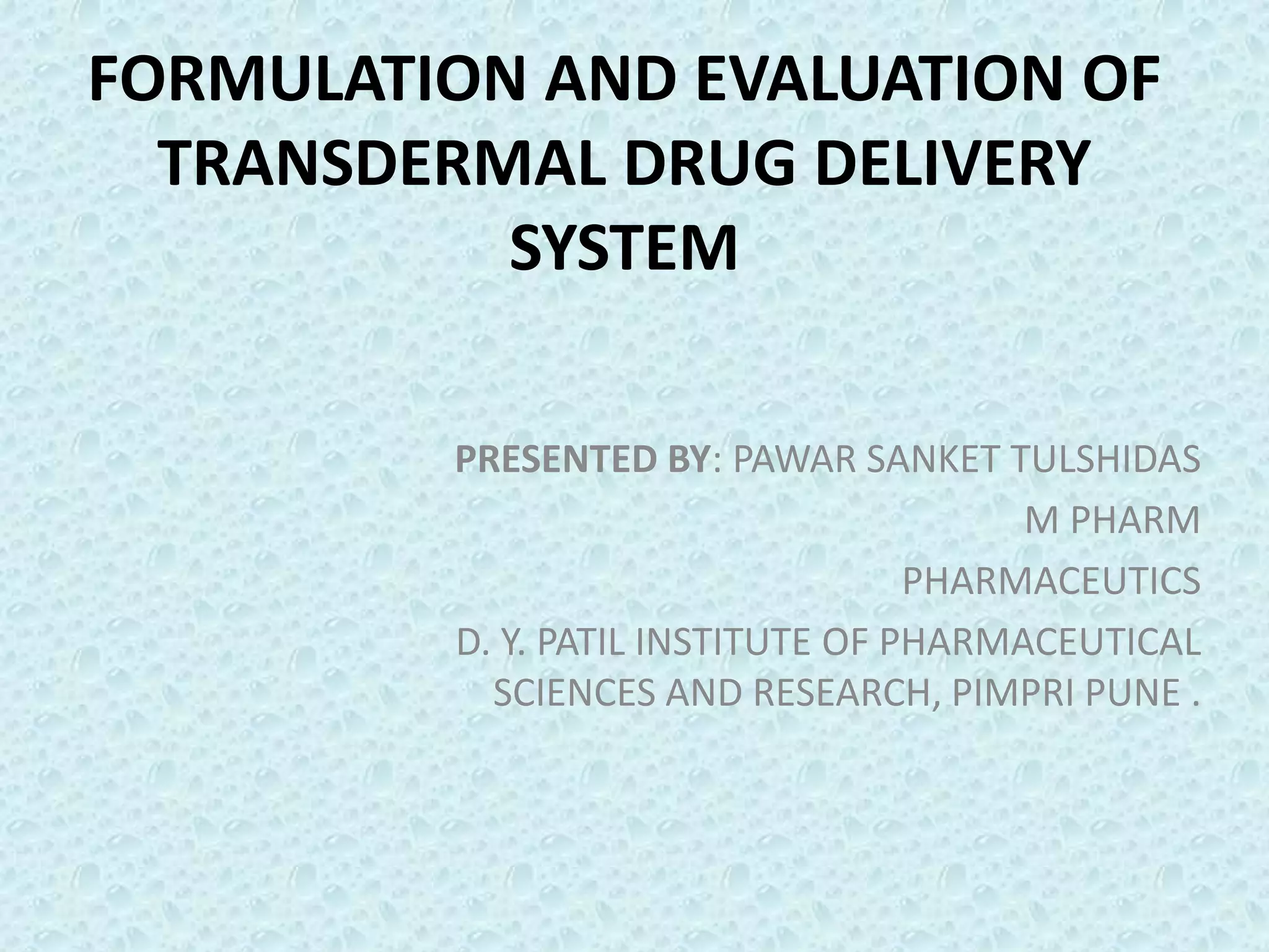 Formulation and evaluation of transdermal drug delivery system (TDDS ...