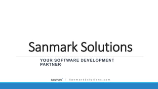 Sanmark solutions Your Software Development Partner | PPTX
