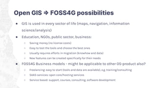 "Open Source and Open Data creating possibilities for location intelligence business" by Sanna ...