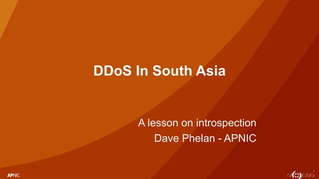 SANOG 40: DDoS in South Asia | PPT