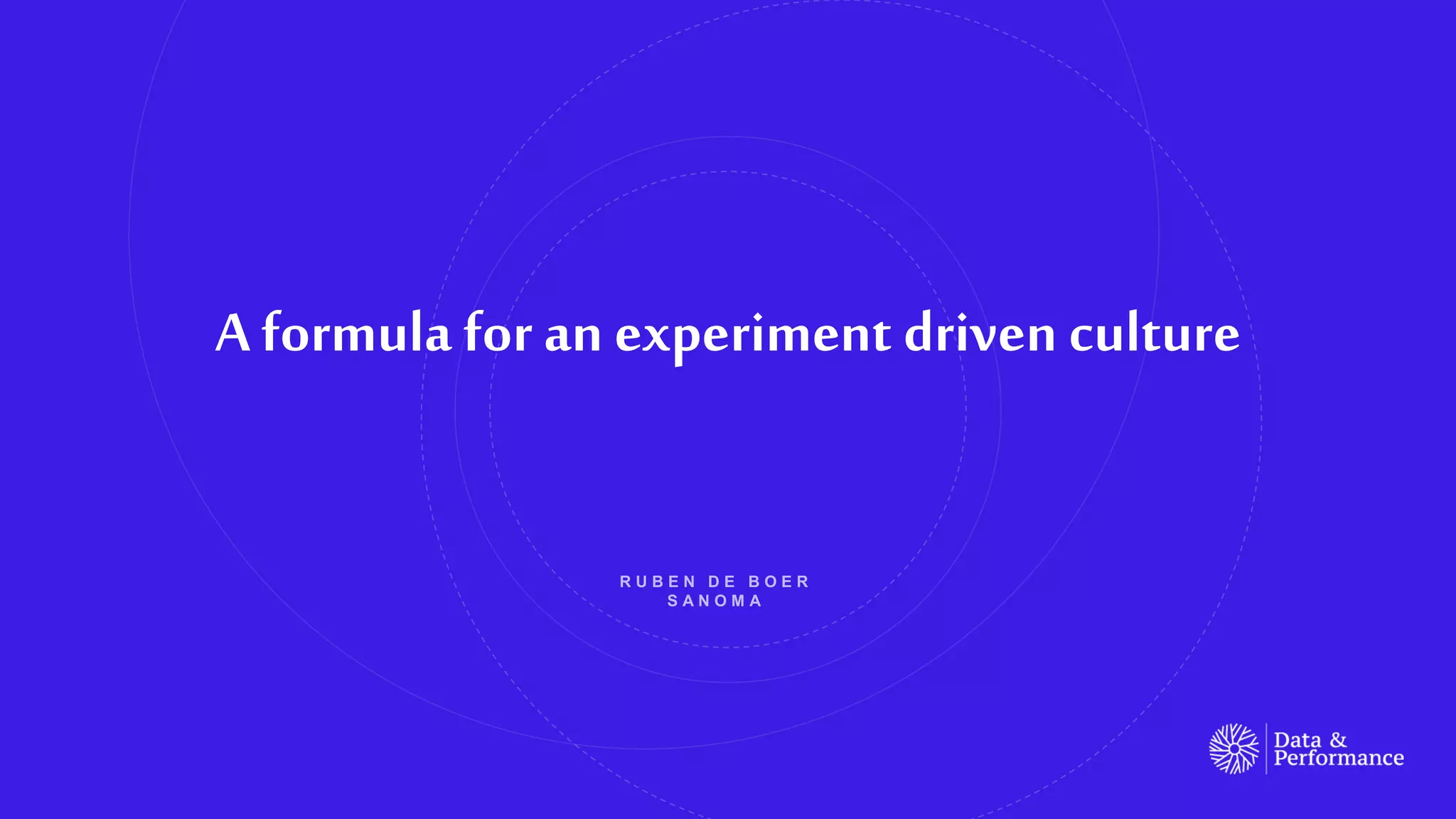 A formula for an Experiment Driven Culture - Ruben de Boer, Sanoma | PPTX