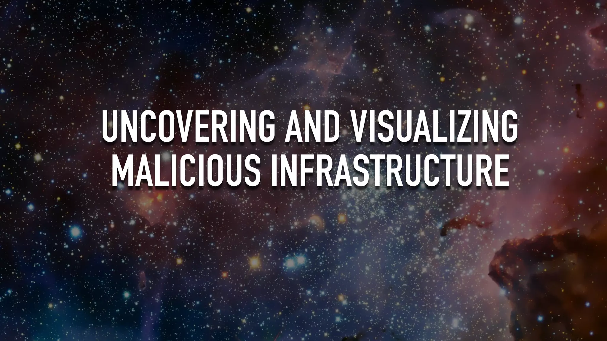 Uncovering and Visualizing Malicious Infrastructure | PPT