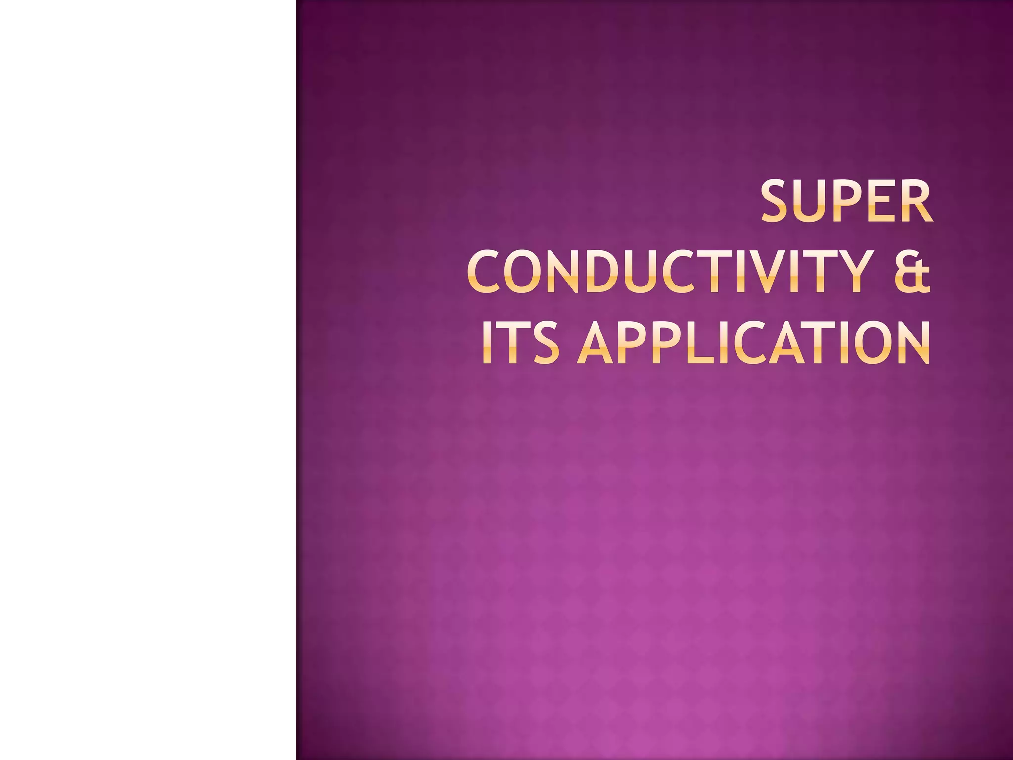 superconductivity and its applications | PPTX
