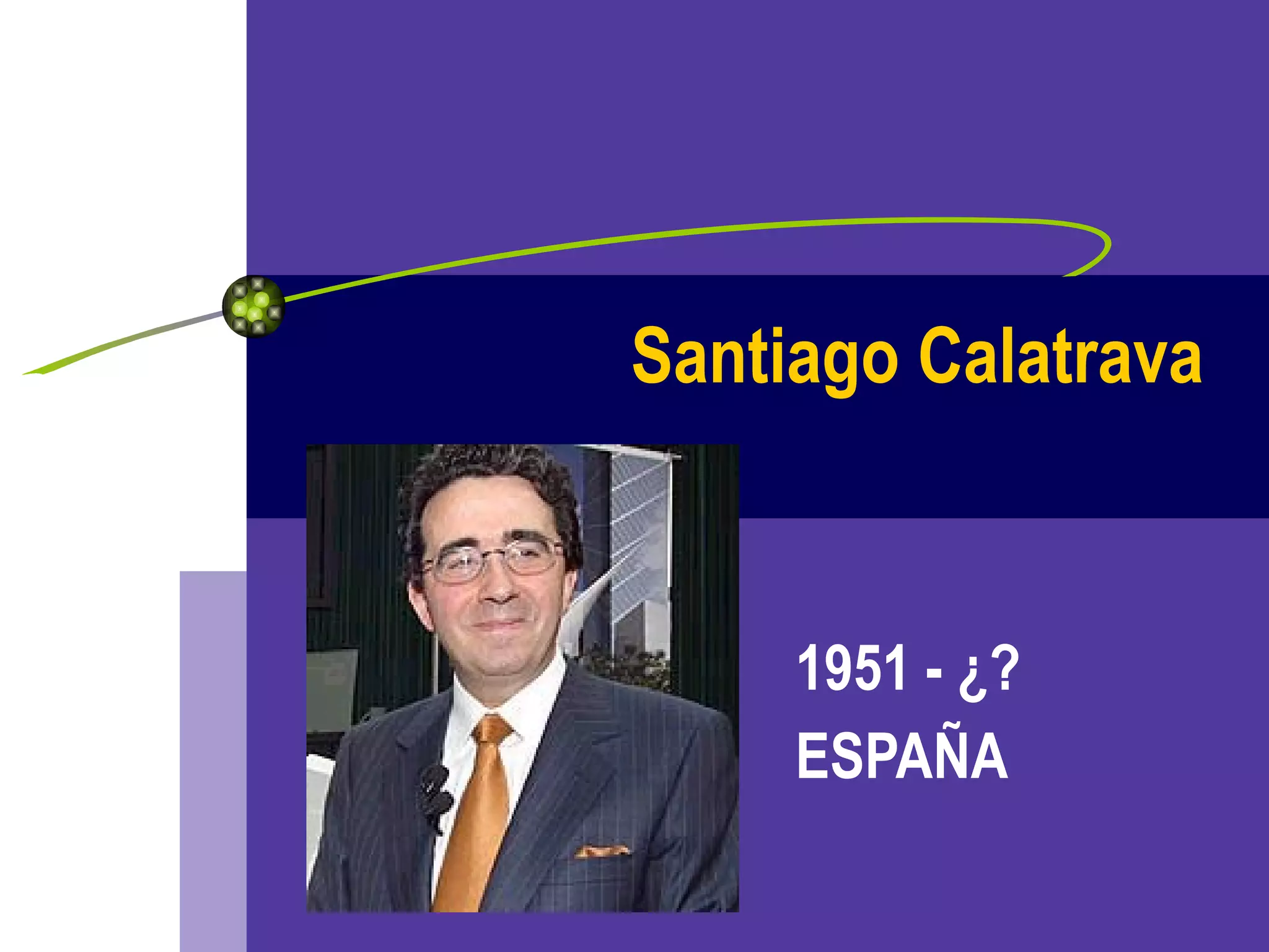 Santiago calatrava | PPT | Civil Engineering Industry | Industries