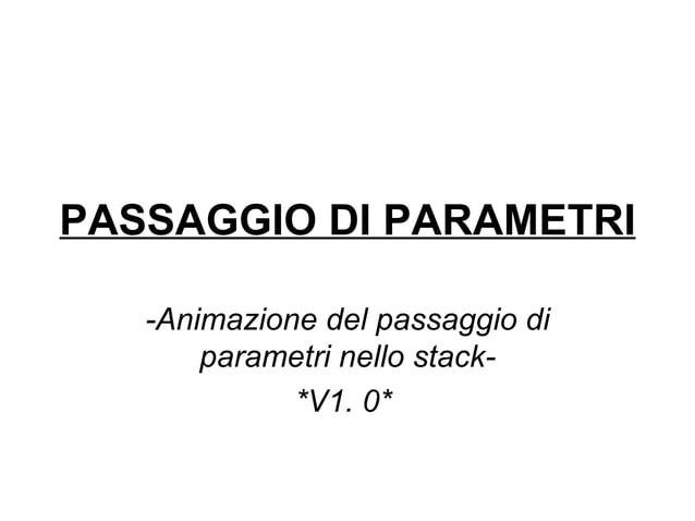 passaggio di parametri nello stack V1.0 | PPT passaggio di parametri nello stack V1.0 | PPT