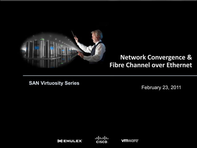 SAN Virtuosity Series: Network Convergence & Fibre Channel over Ethernet | PPT
