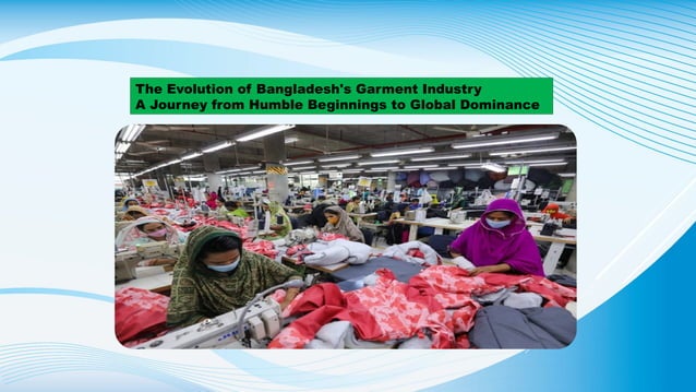 History of Garments RMG Industry in Bangladesh .pptx