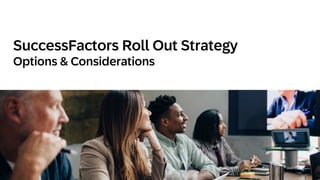 SAP731706_ALP - SAP SuccessFactors Deployment & Roll Out Strategy ...