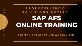 Sap AFS Online Training by Professional Trainer | Proexcellency | PPTX