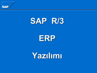 SAP R/3 ERP YAZILIMI | PPT