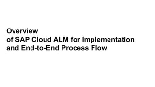 SAP Cloud ALM for Implementation and End-to-End Process Flow.pdf