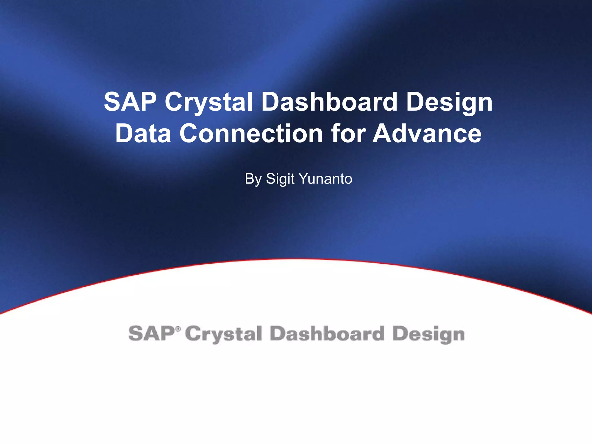 Xcelsius - SAP Crystal Dashboard Design Data Connection for Advance | PPT