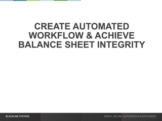 Create Automated Workflow & Achieve Balance Sheet Integrity | PPT