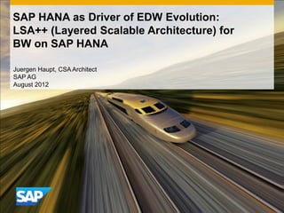 SAP HANA as Driver of EDW Evolution_ LSA++ (Layered Scalable Architecture) for BW on SAP HANA ...