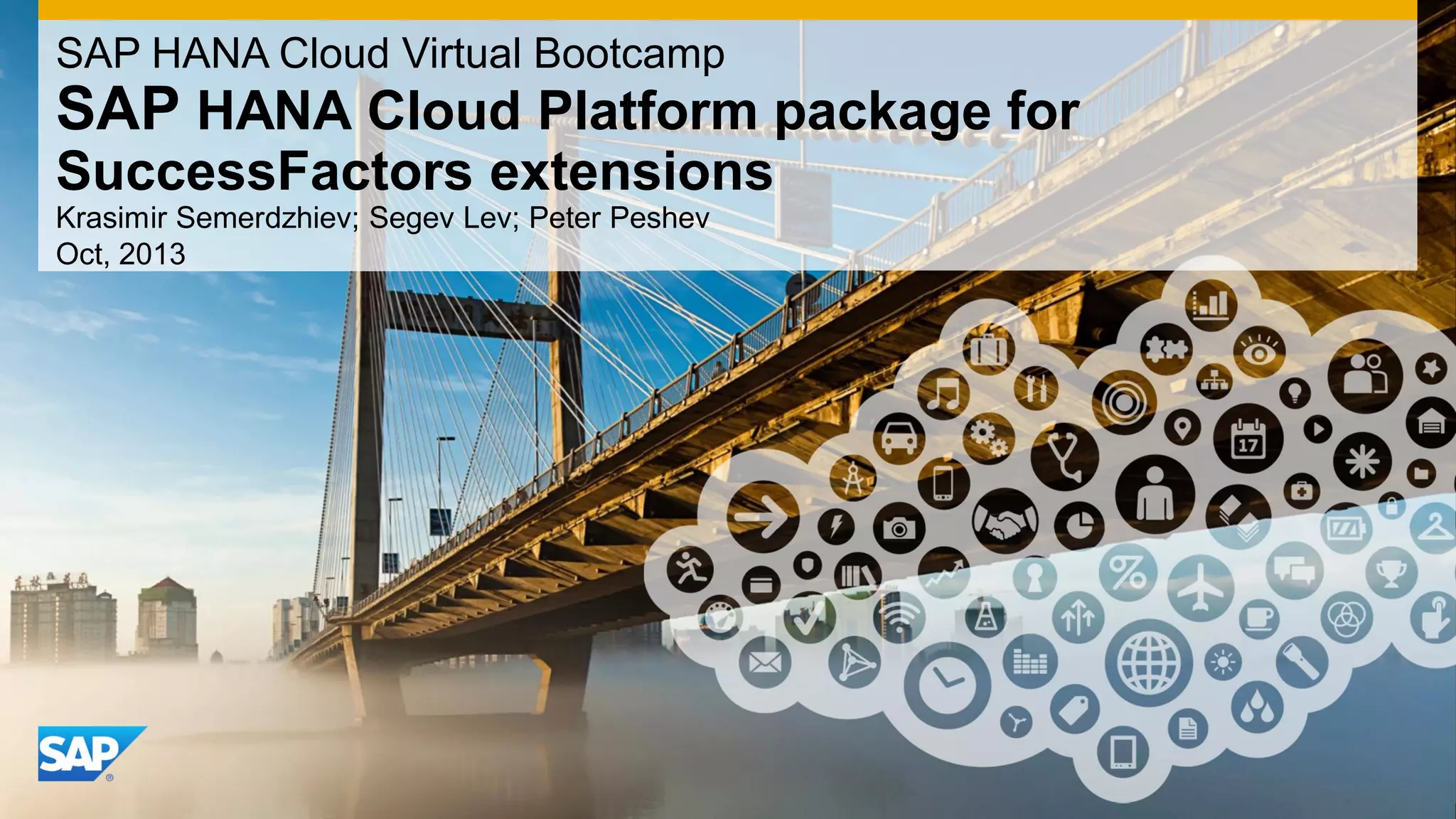 SAP HANA Cloud - Virtual Bootcamp 7 - HANA Cloud Platform package for SuccessFactors extensions ...