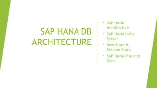 SAP HANA DB ARCHITECTURE is an Introduction of SAP HANA | PPTX