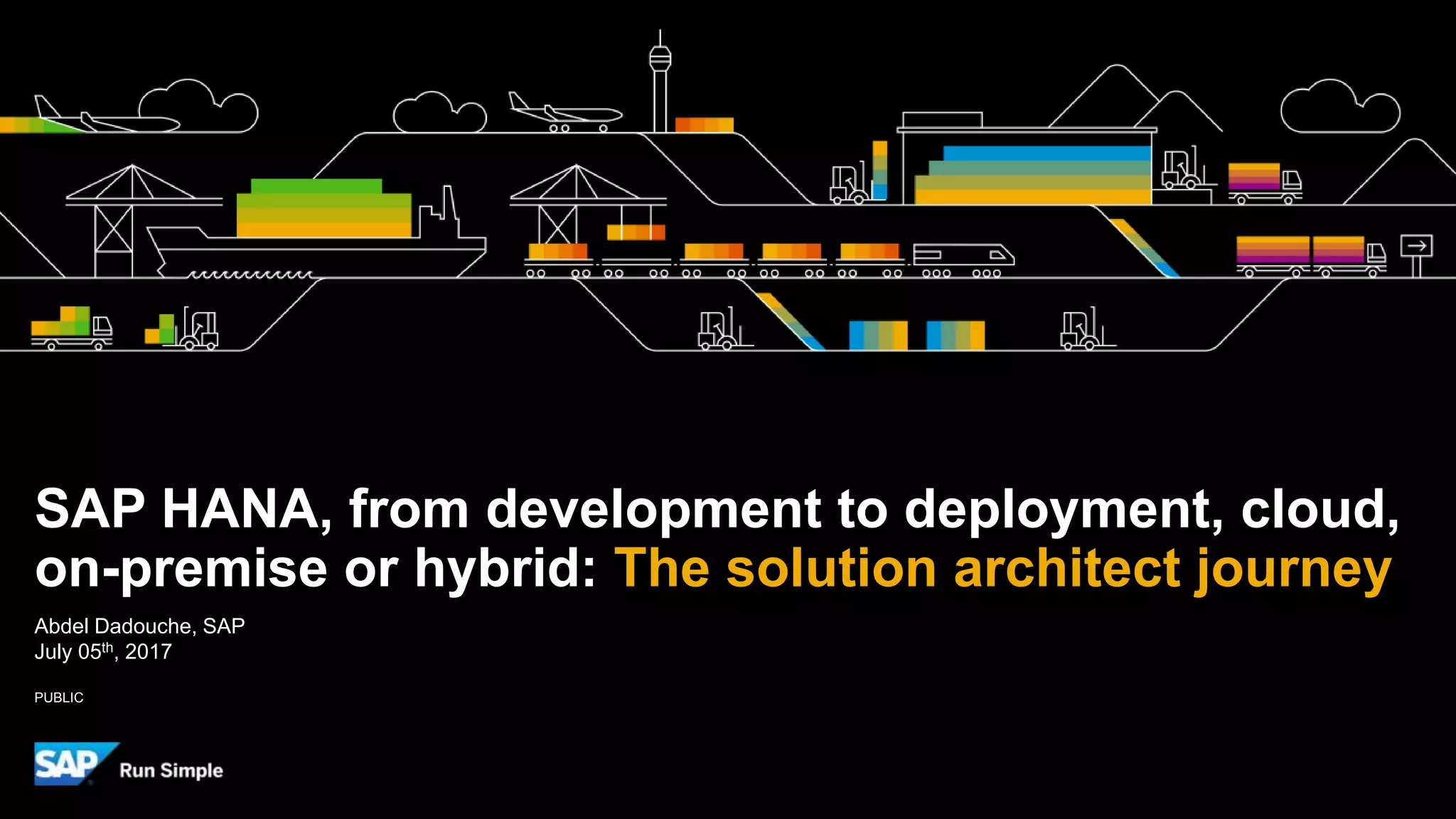 SAP HANA, from development to deployment, cloud, on-premise or hybrid ...