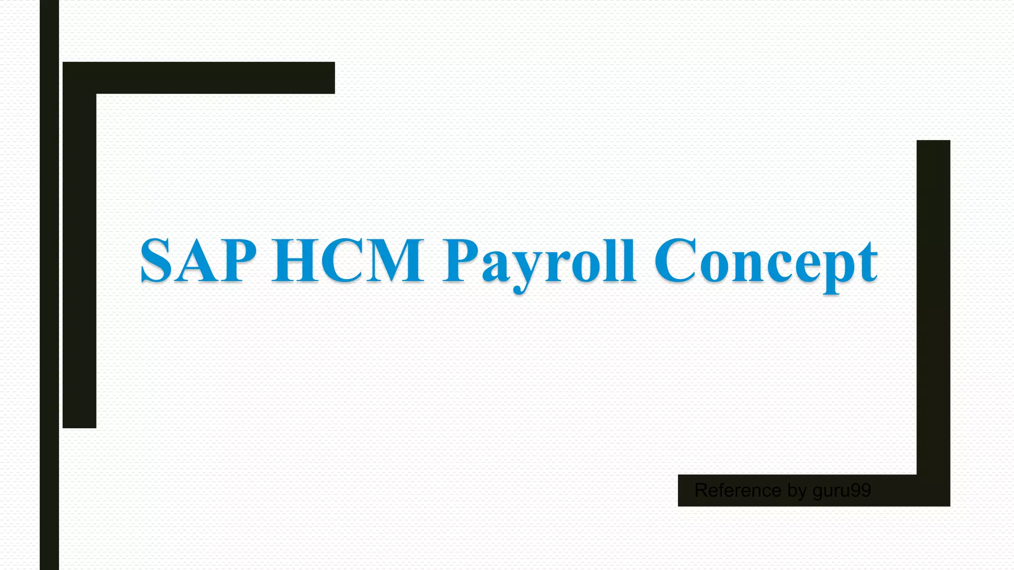 Sap hcm payroll concept - Best SAP HR Training Institute in Pune | PPTX