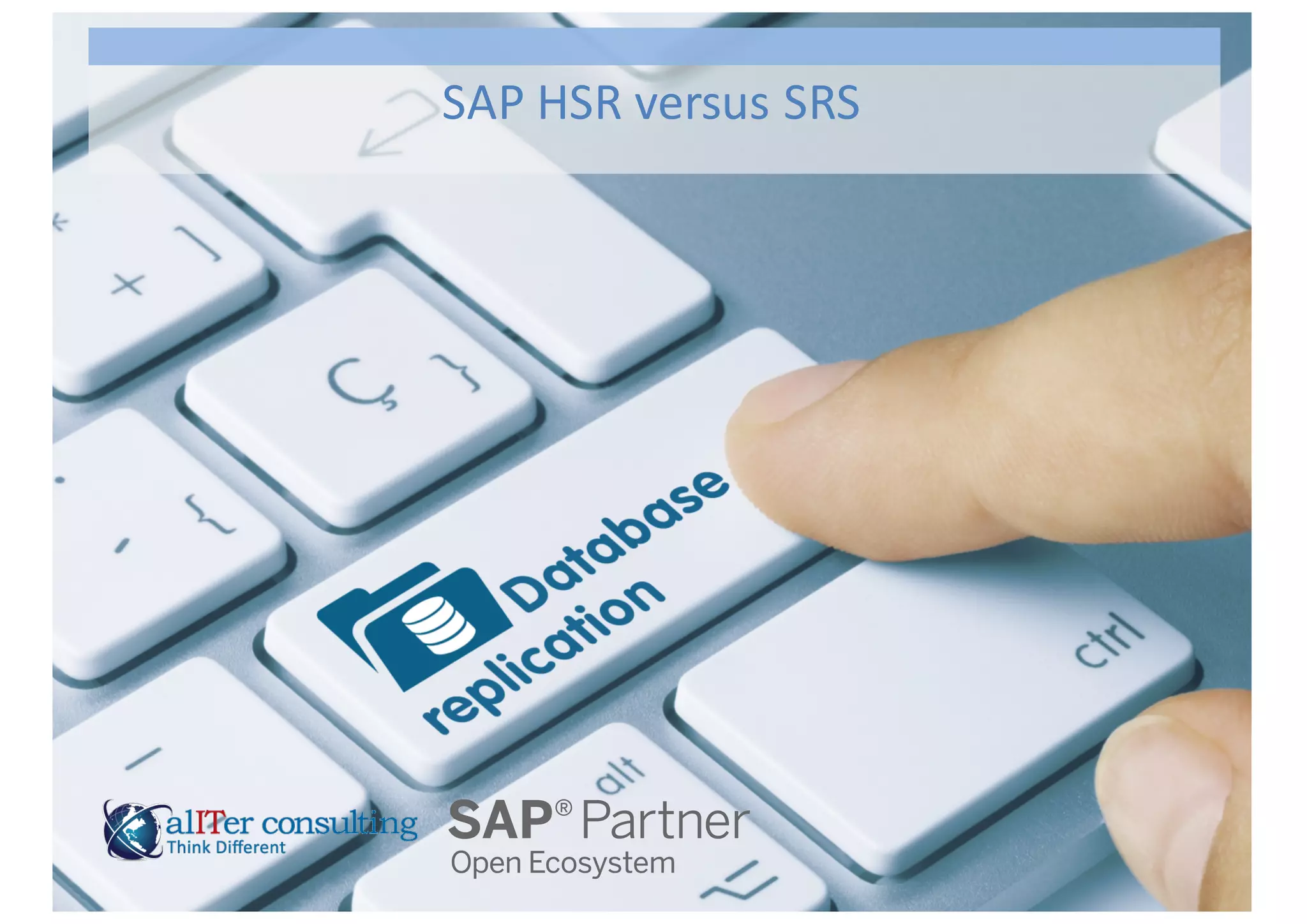 Sap Hana System Replication Hsr Versus Sap Replication Server Srs Ppt