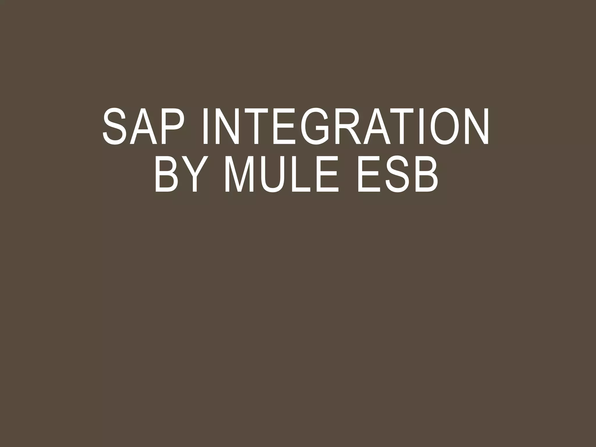 Sap integration by mule esb | PPT