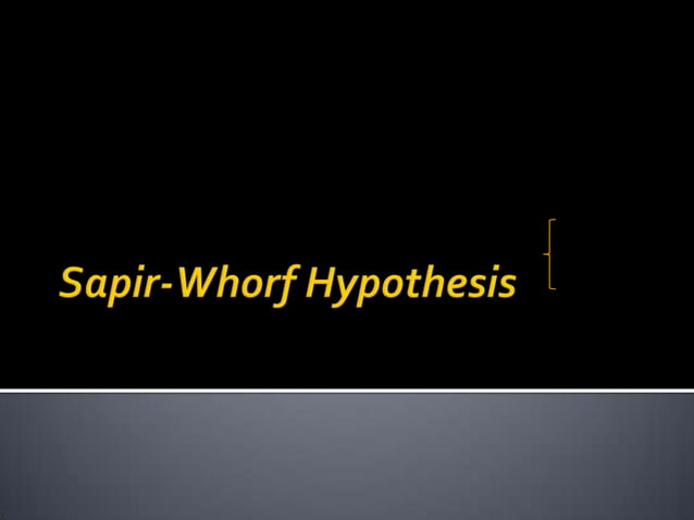 Sapir whorf hypothesis | PPTX | Science