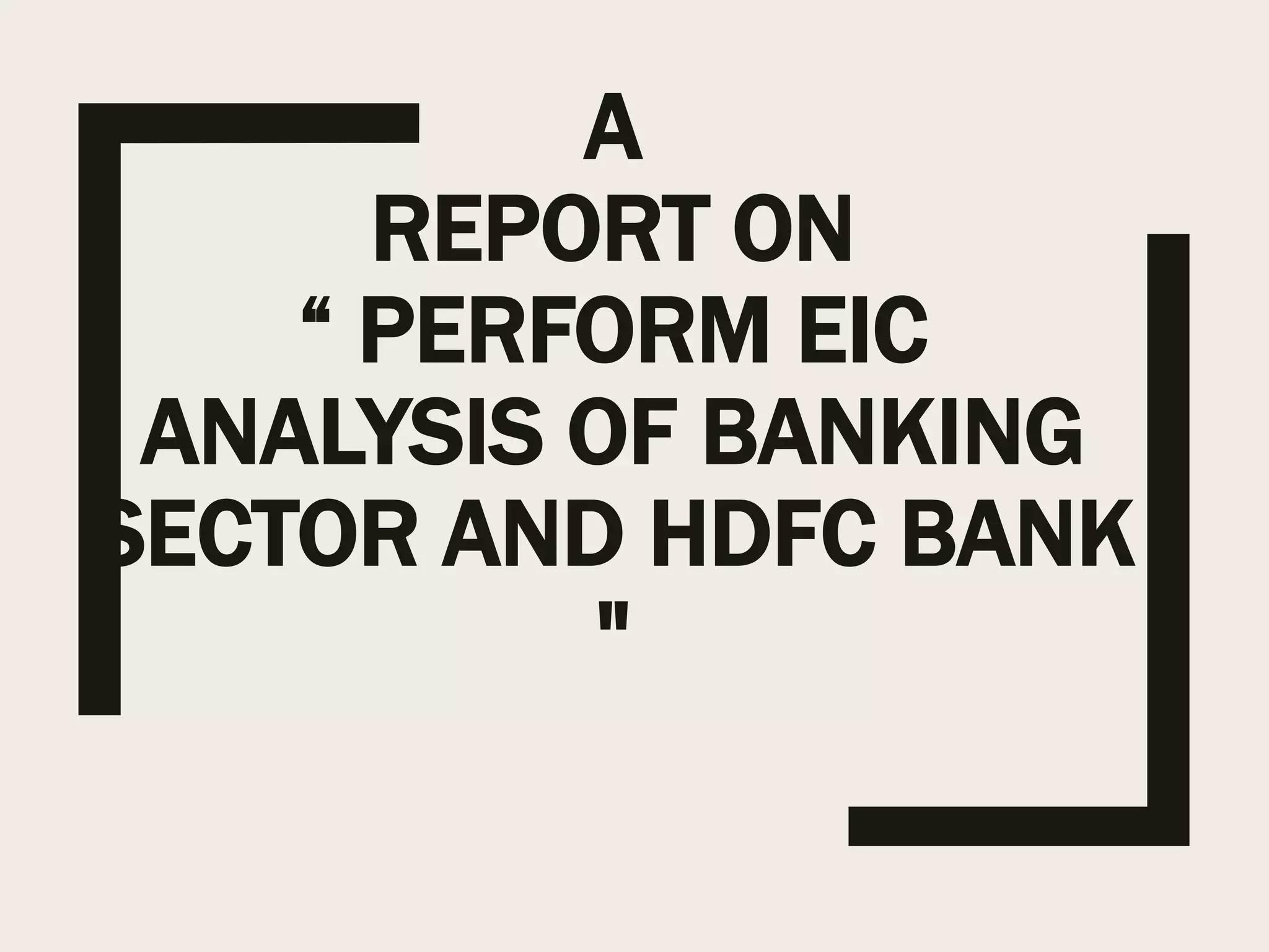 Perform EIC Analysis of Banking Sector and HDFC bank | PPTX