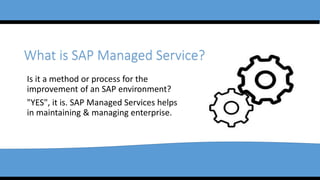 SAP Managed Services and Its Benefits for Your Business | PPT