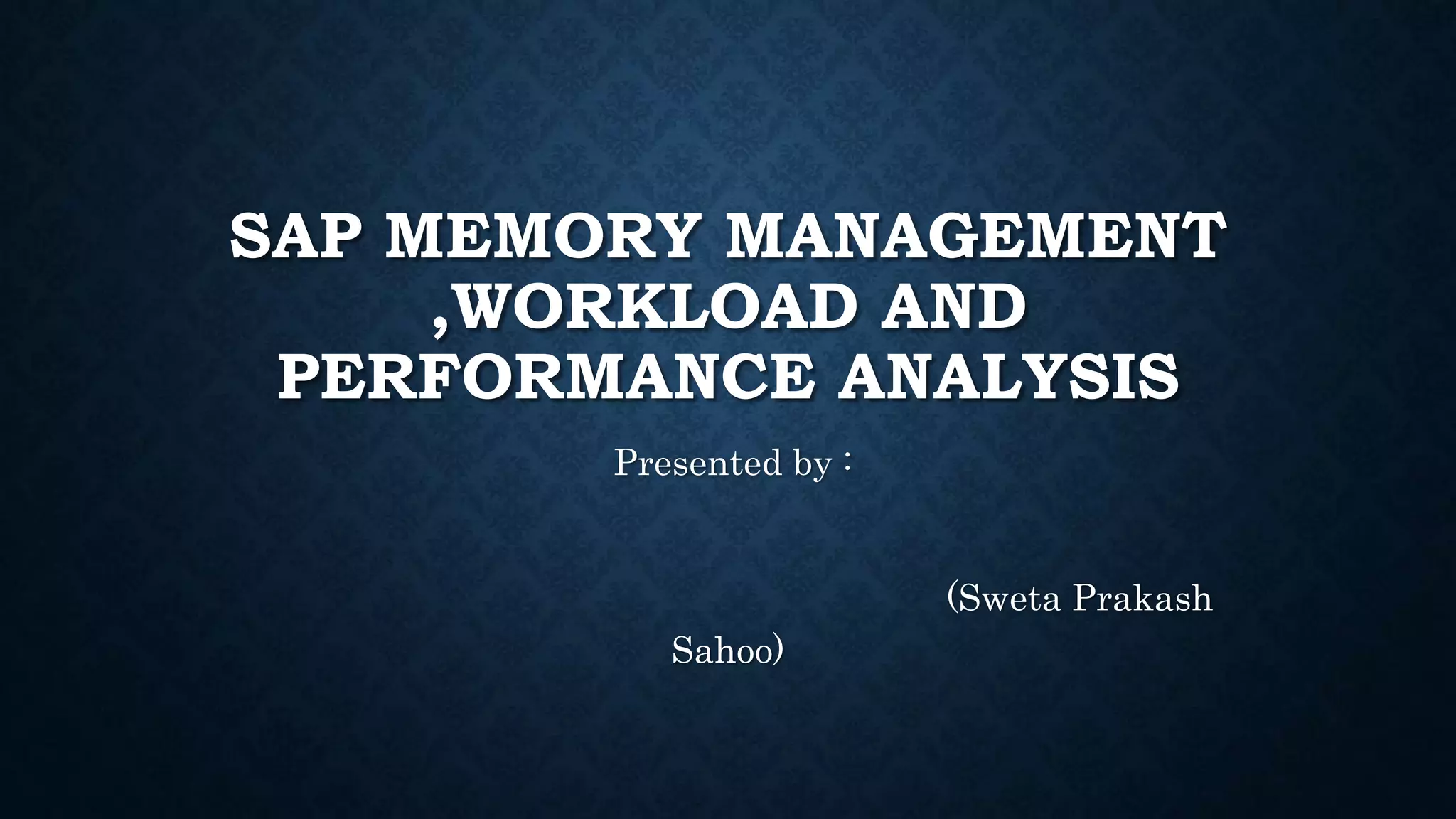 Sap memory management ,workload and performance analysis.pptx