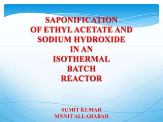 Saponification in a batch reactor | PPTX