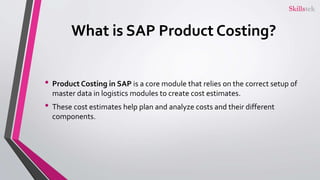 SAP Product costing Calculation With Components - Skillstek | PPTX
