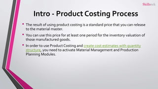SAP Product costing Calculation With Components - Skillstek | PPTX