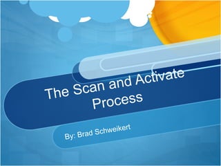 Scan and Activate | PPT