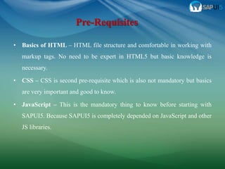 SAP UI5 OVERVIEW | SAP UI5 PRE-REQUISITES – FEATURES | PPTX