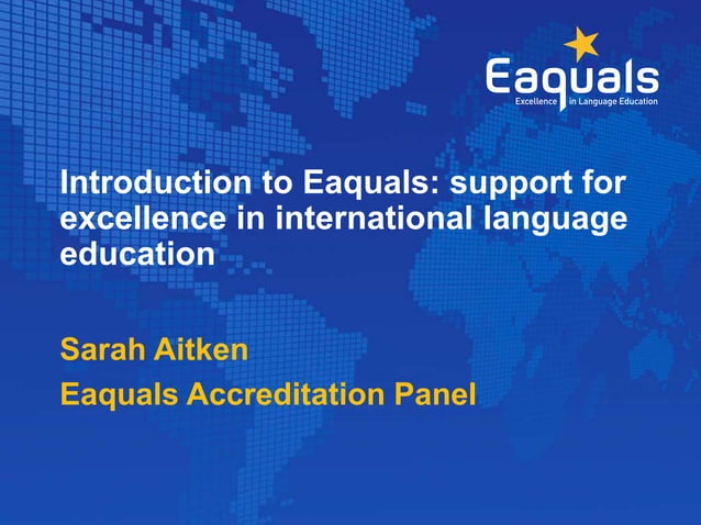 Sarah Aitken: Introduction to Eaquals | PPT