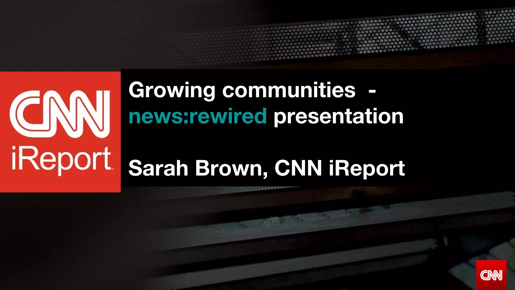 Sarah Brown, CNN iReport | PPT