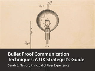 Bulletproof Communication Techniques; A UX Strategist's Guides | PPT