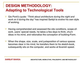 SARBJIT BAHGA: Architecture, Work Ethic, Philosophy, and Methodology | PPT