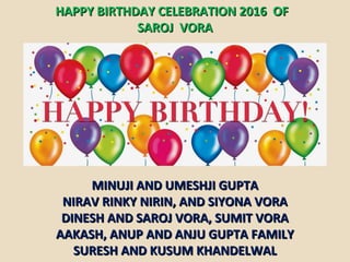 CELEBRATION HAPPY BIRTHDAY 2016 SAROJ - DINESH VORA | PPT