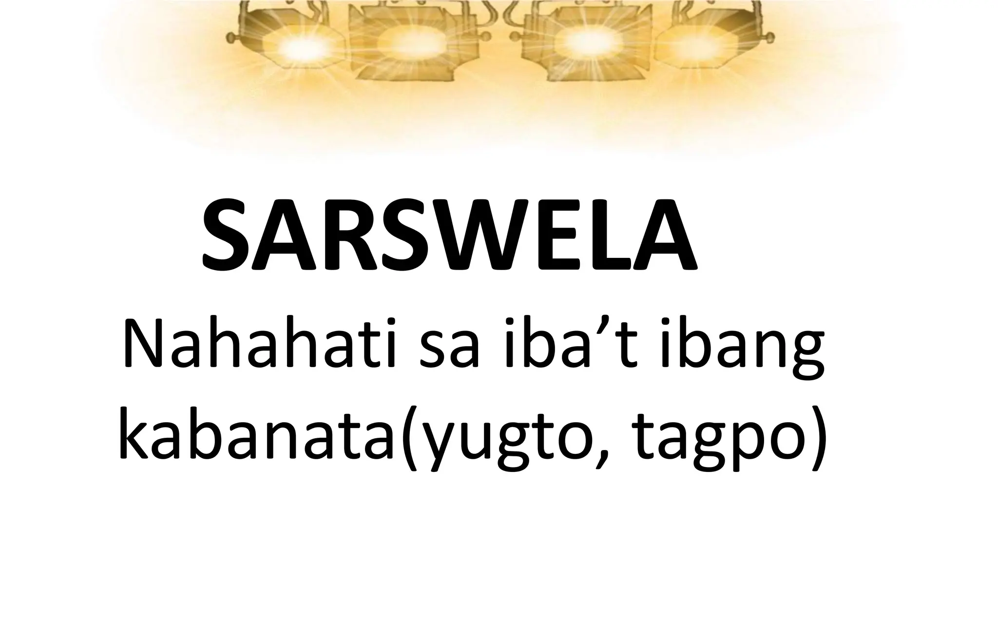 ANG KASAYSAYAN NG SARSWELA SA PILIPINAS.pptx