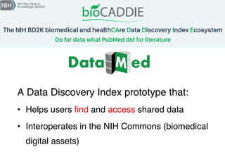 NIH BD2K bioCADDIE DataMed: Data Discovery Index | PPT
