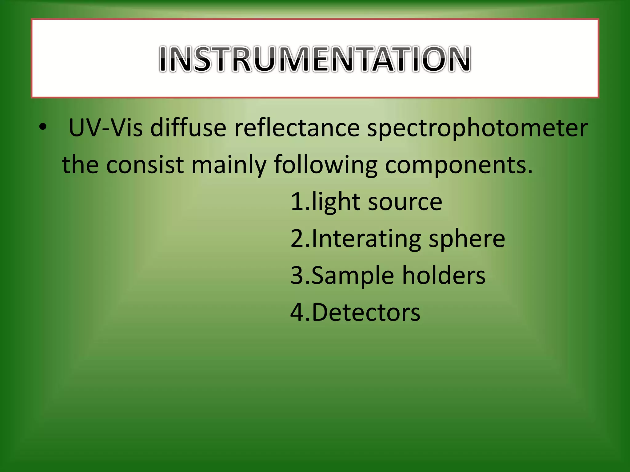 UV VISIBLE REFLECTANCESPECTROSCOPY AND APPLICATION | PPTX