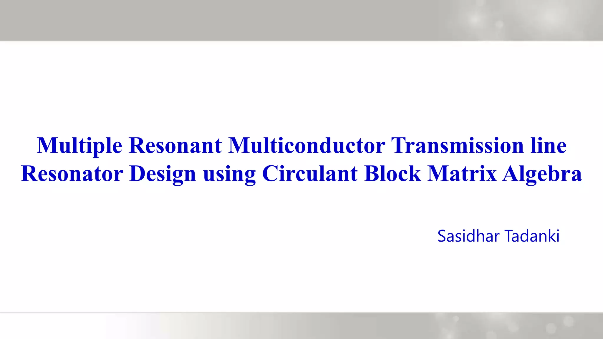 Multiple Resonant Multiconductor Transmission Line Resonator Design Using Circulant Block Matrix