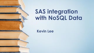 SAS integration with NoSQL data | PDF