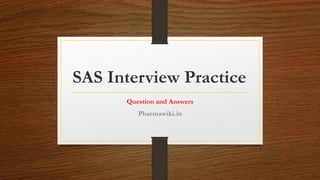 Sas interview practice question with answers | PPTX