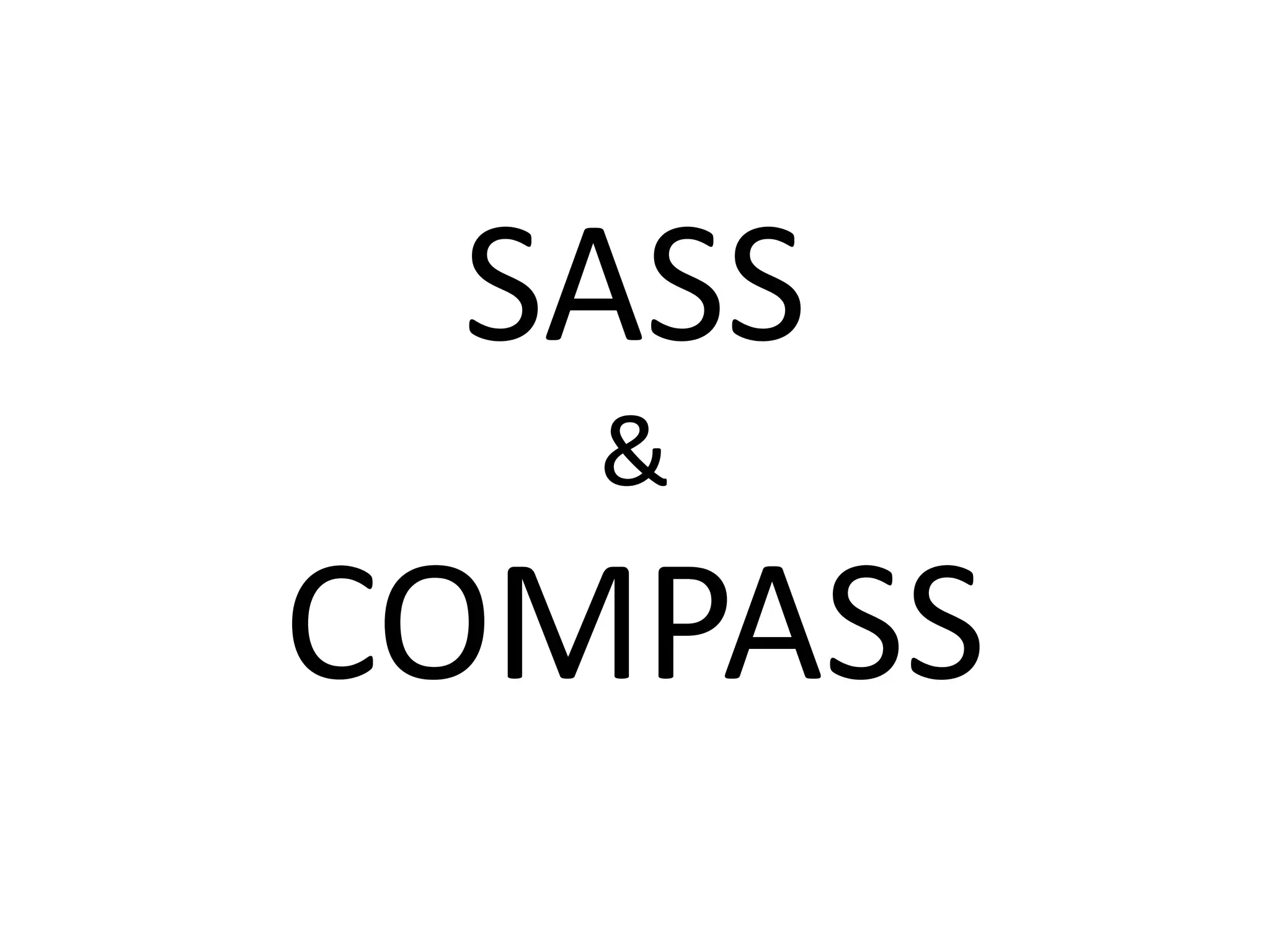 Sass and Compass short presentation | PPT | Free Download