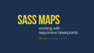 Sass maps for responsive breakpoints | PDF