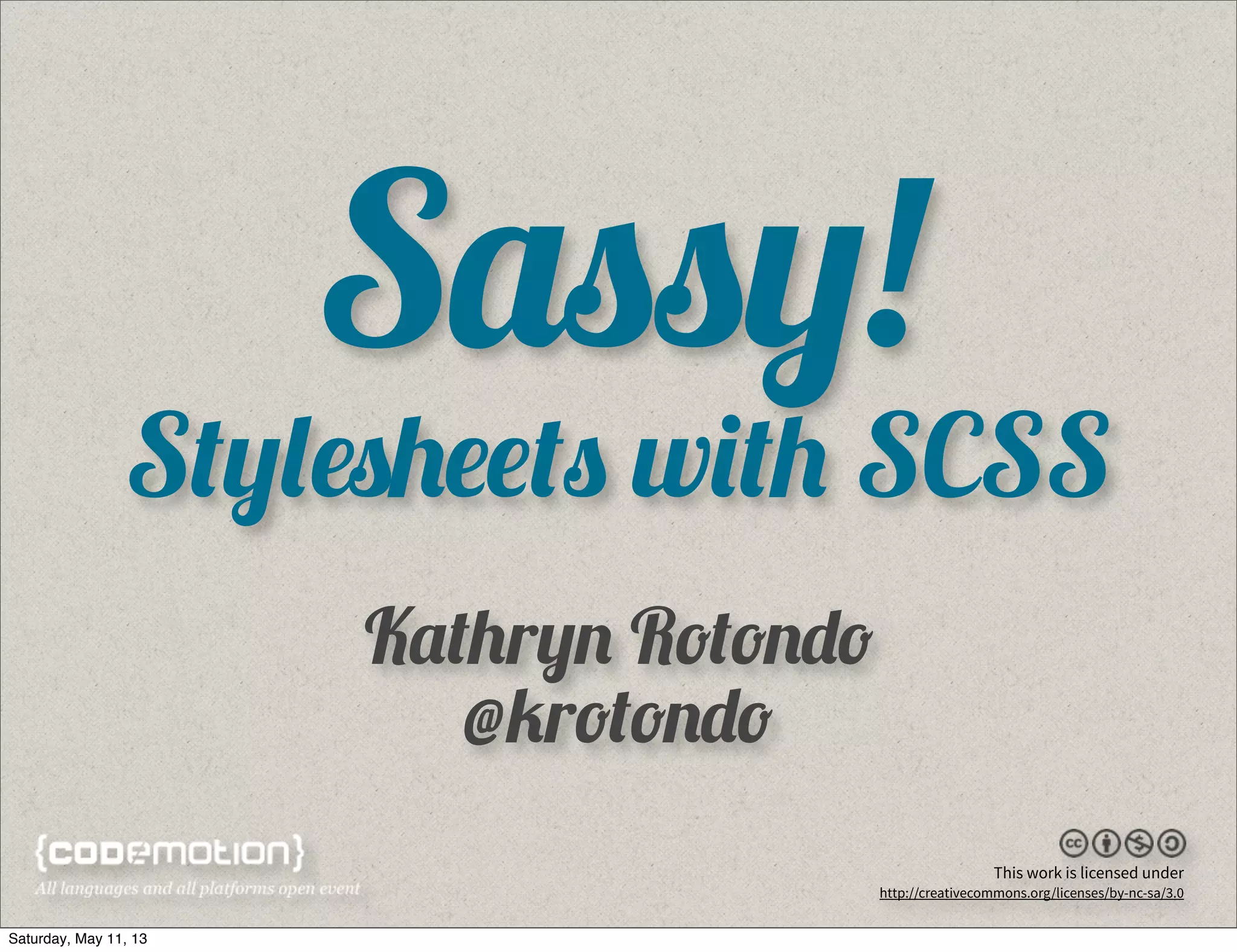 Sassy! Stylesheets with SCSS by Kathryn Rotondo | PPT