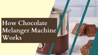 Sasti PPT - How Chocolate Melanger Works.pdf