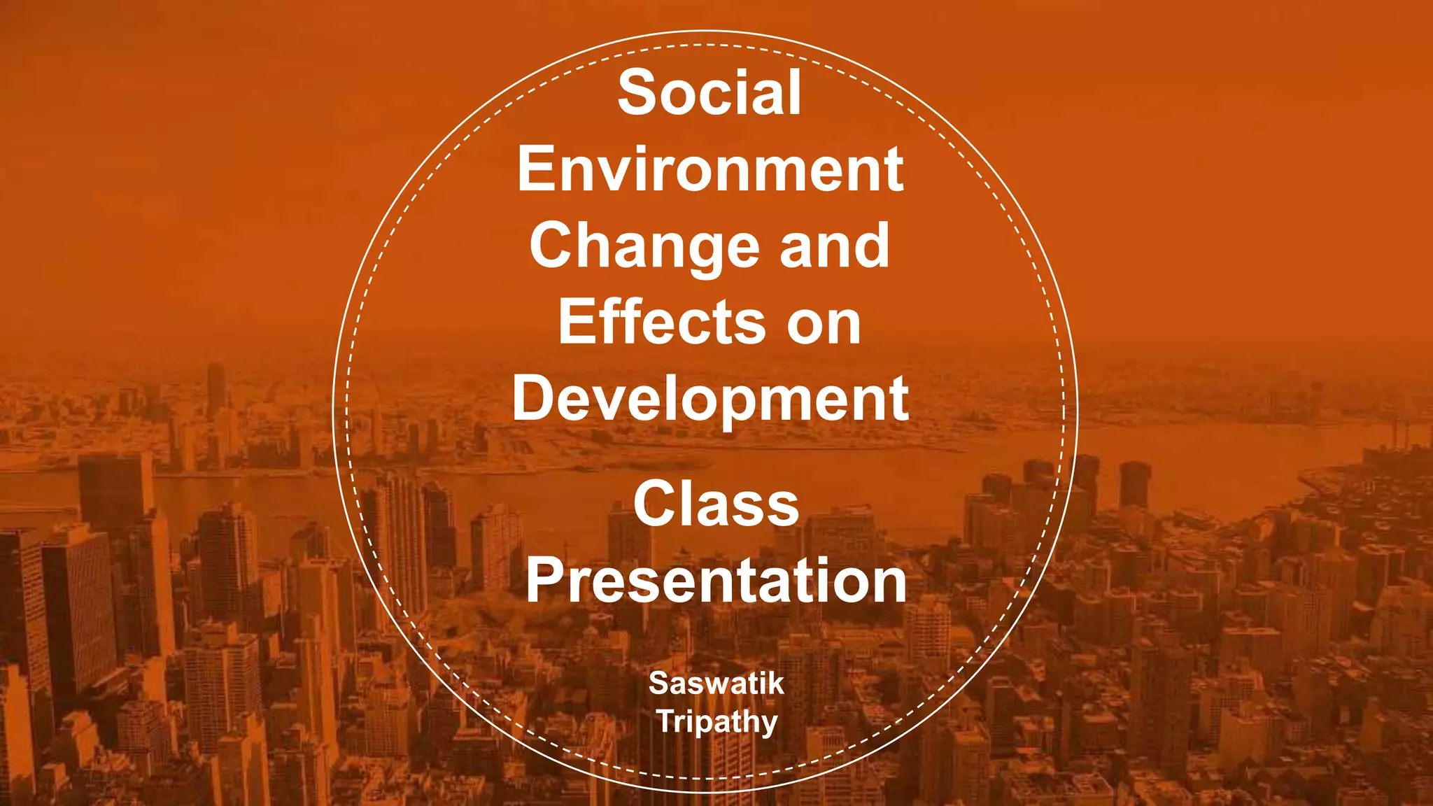 Social Environment Change and Effects on Development | PPTX | Economy ...